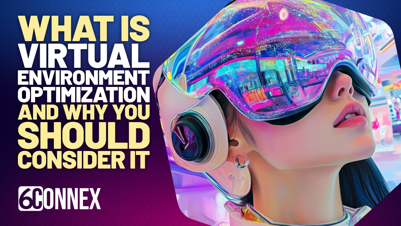 What is Virtual Environment Optimization (VEO) and Why You Should Consider It